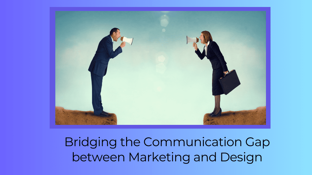 Bridging the Communication Gap between Marketing and Design - CustomShow