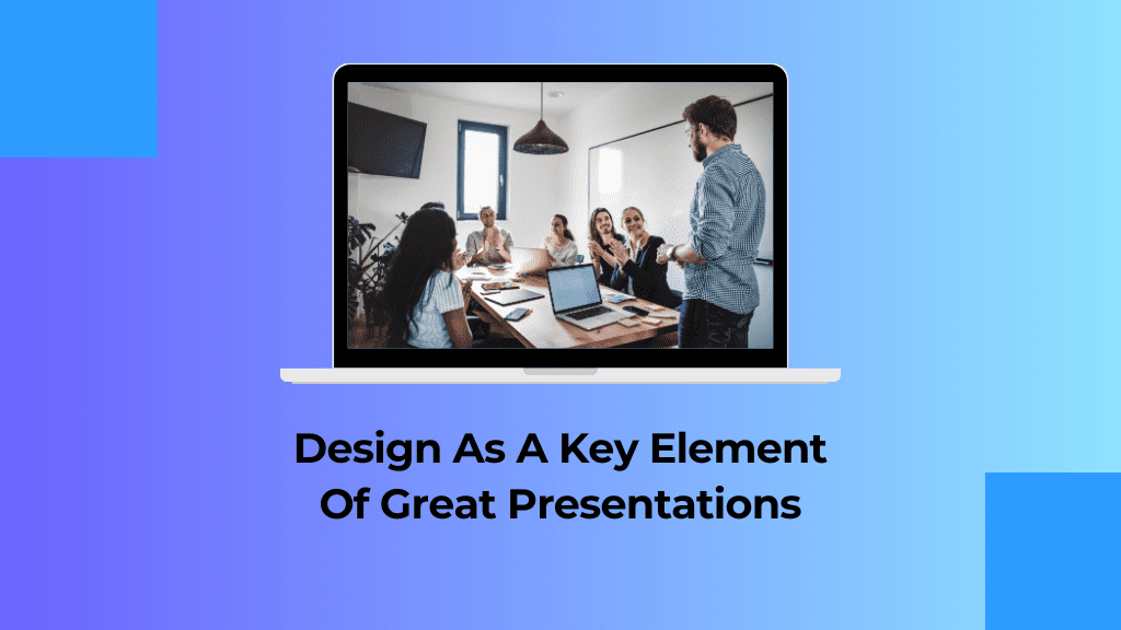 Design As A Key Element To Better Looking Presentations