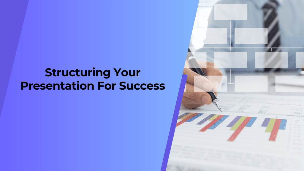 Structuring Your Presentation For Success