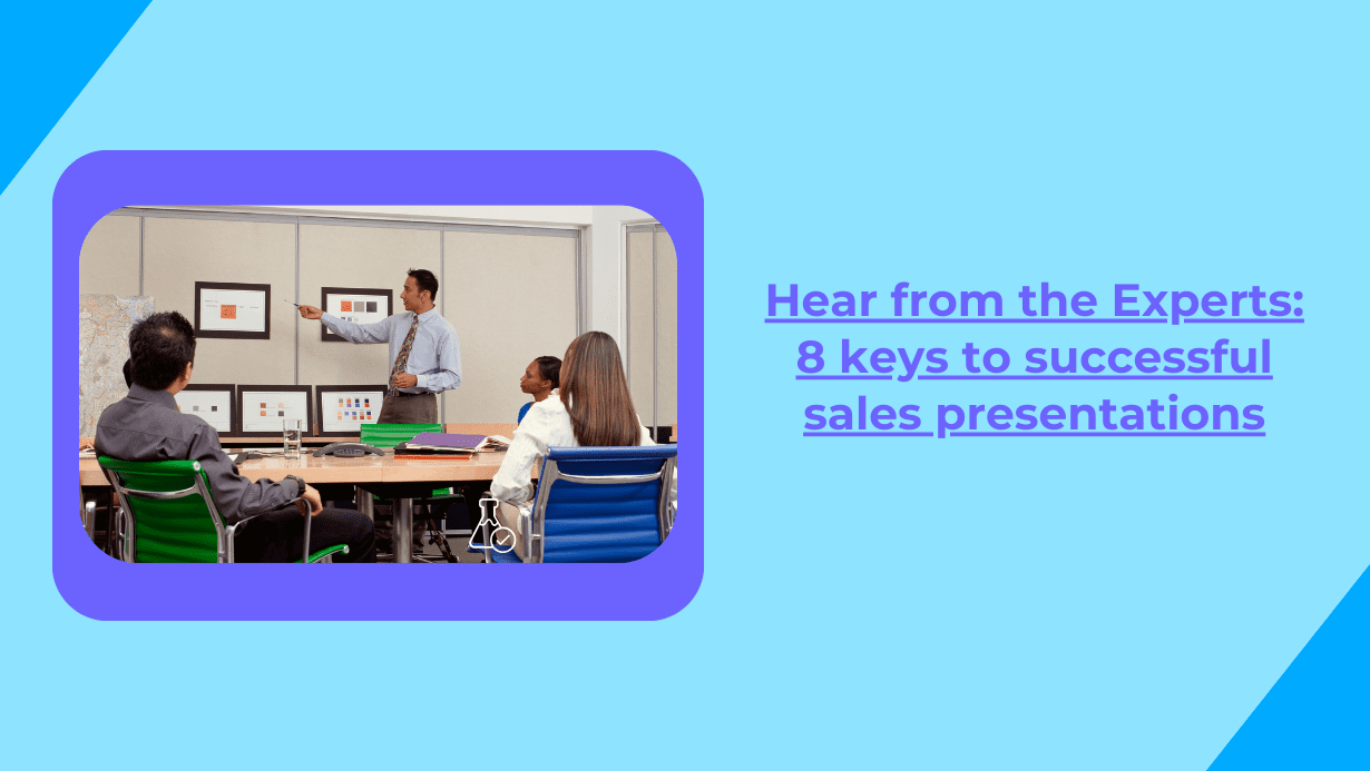 Hear from the Experts: 8 keys to successful sales presentations