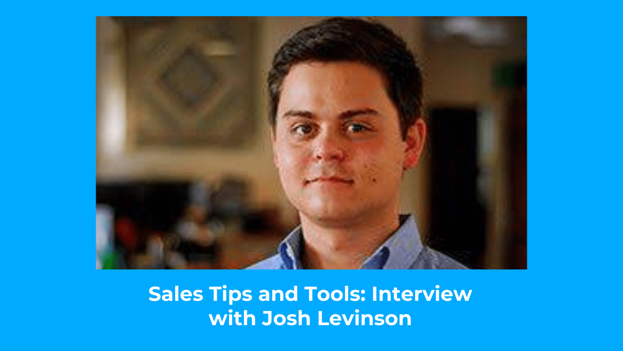 Sales Tips and Tools: Interview with Josh Levinson