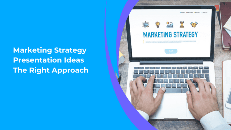 Marketing Strategy Presentation Ideas - The Right Approach
