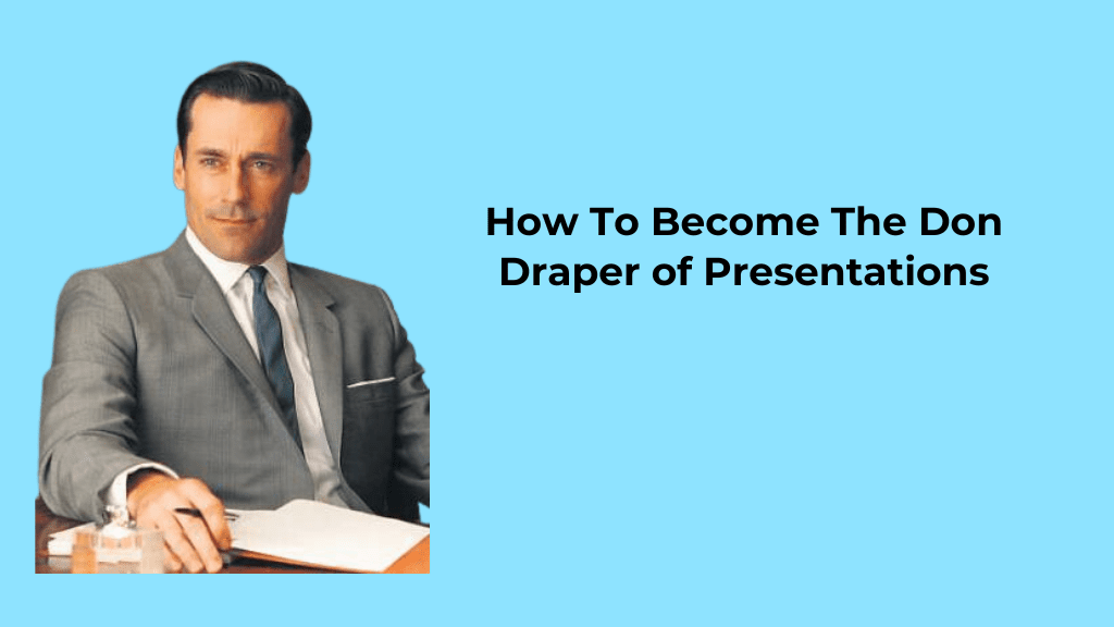How To Become The Don Draper of Presentations - CustomShow