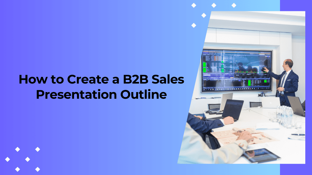 How to Create a B2B Sales Presentation Outline