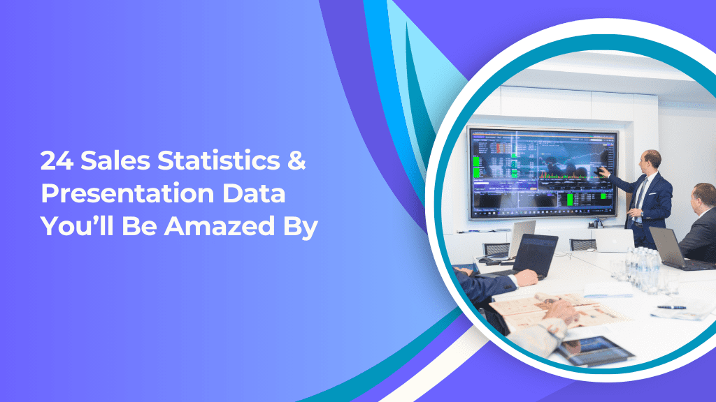 24 Sales Statistics & Presentation Data You'll Be Amazed By