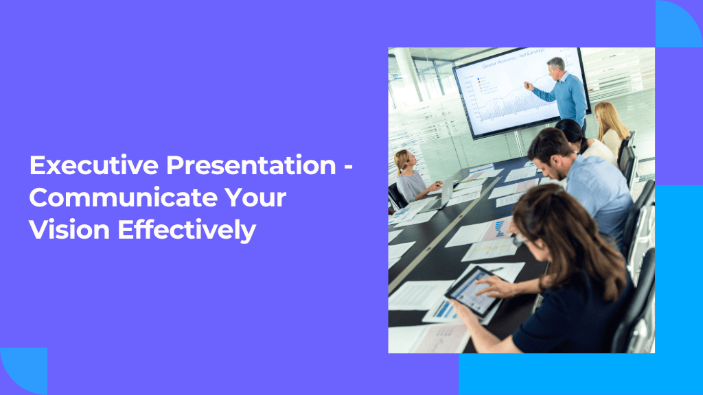 Executive Presentation - Communicate Your Vision Effectively