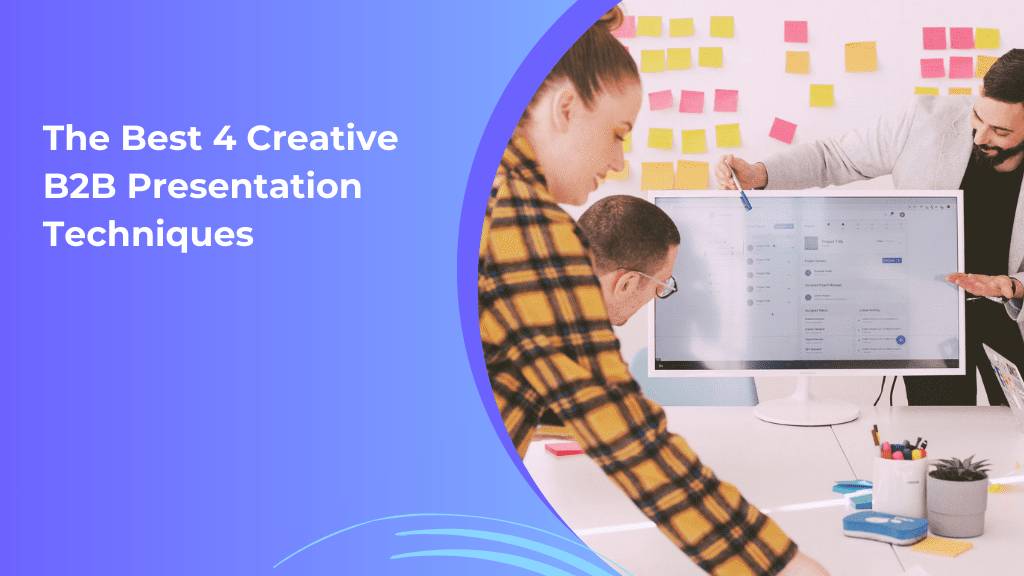The Best 4 Creative B2B Presentation Techniques in 2023