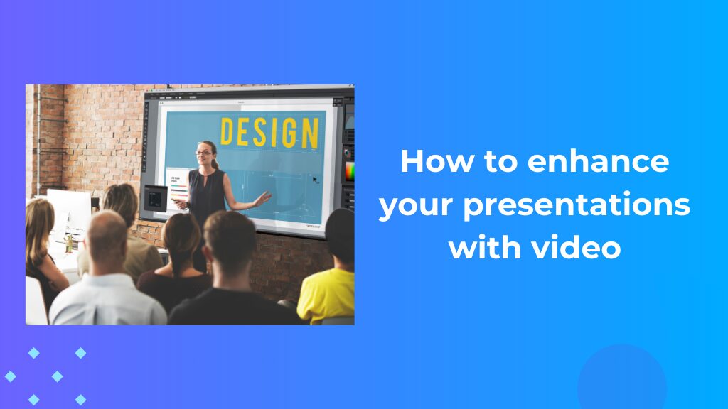 How to enhance your presentations with video - CustomShow