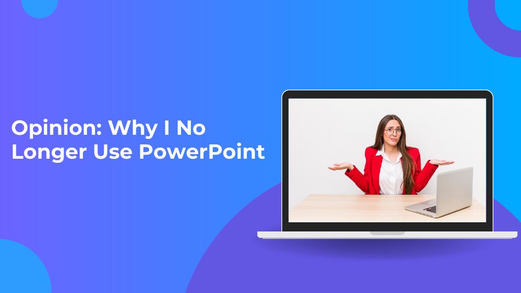 Opinion: Why I No Longer Use PowerPoint - CustomShow